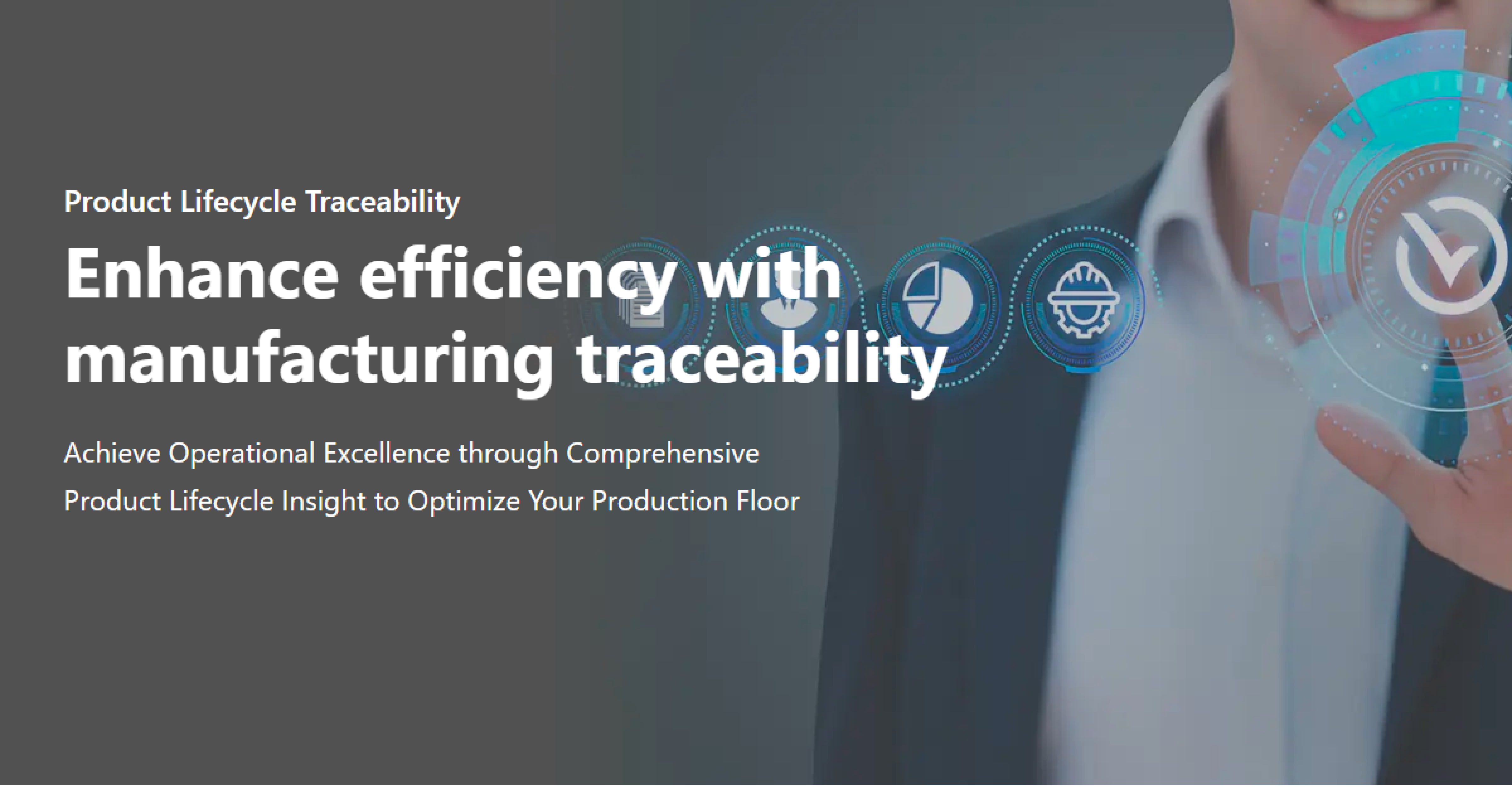 End-to-End Manufacturing Traceability for Better Control End-to-End Manufacturing Traceability for Better Control